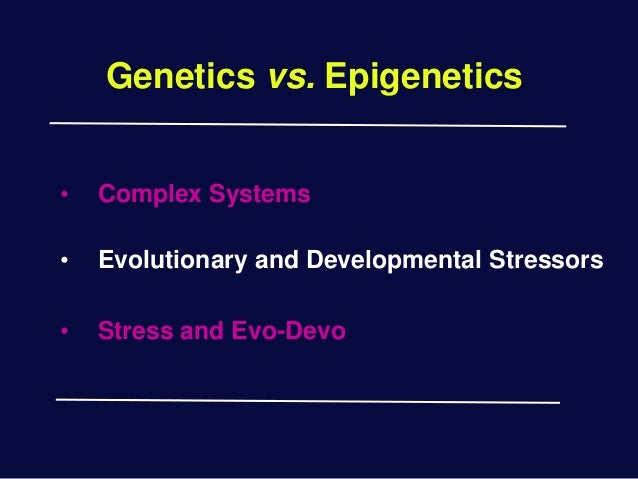Epigenetics Vs Genetics Epigenetics Vs Genetics