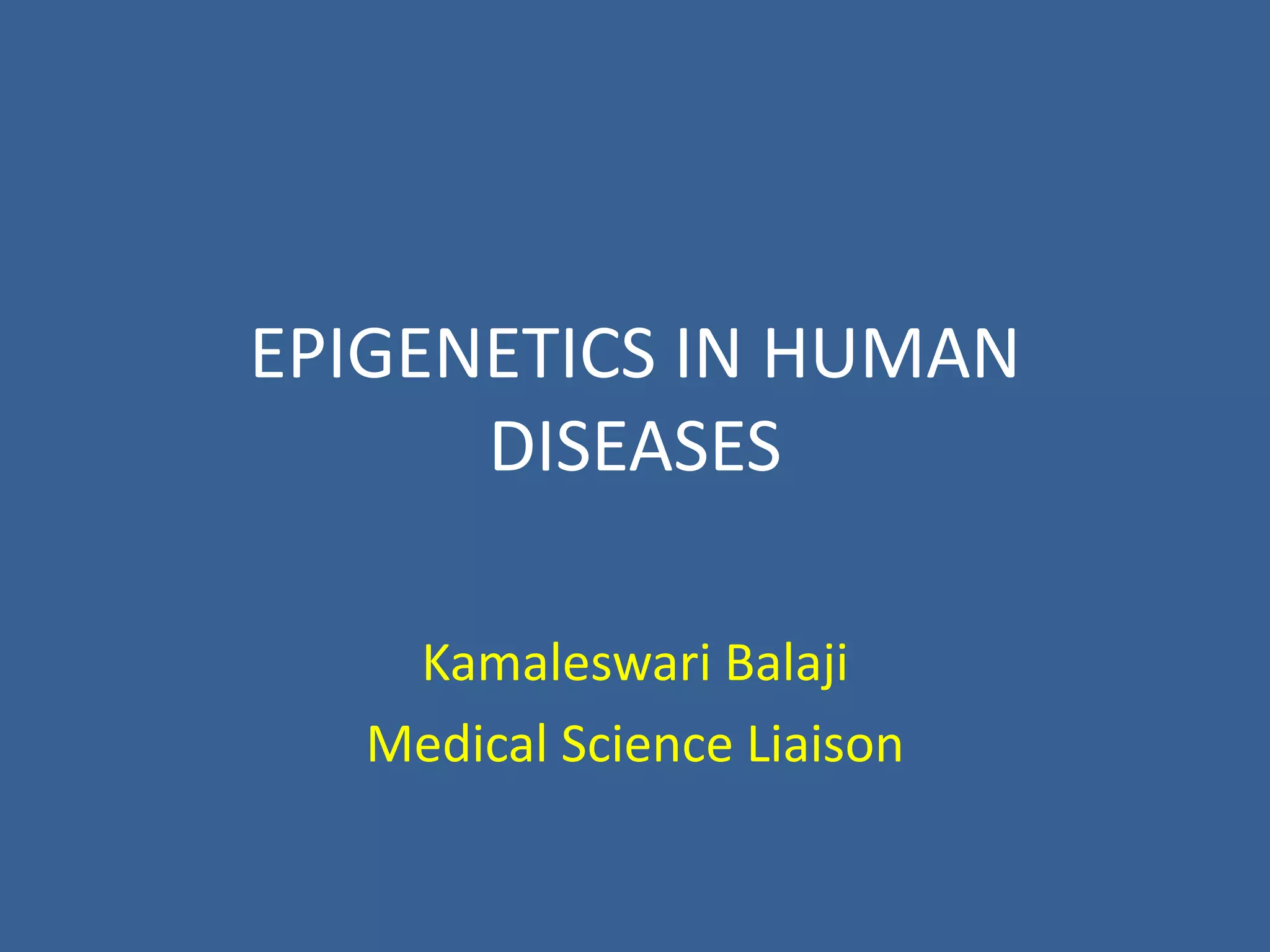 Epigenetics in human diseases | PPTX