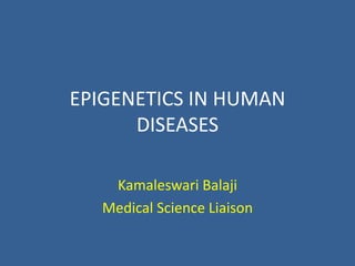 Epigenetics in human diseases | PPTX