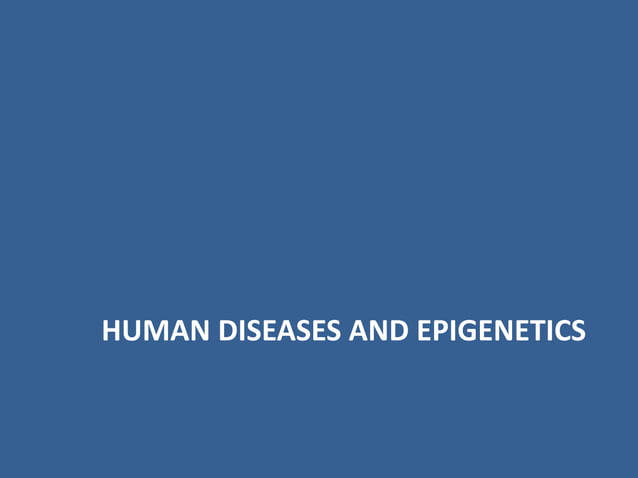 Epigenetics in human diseases | PPT