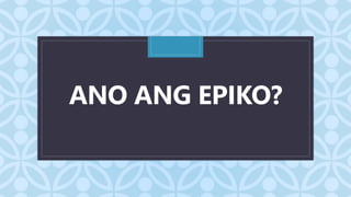 Ang Panitikang Pilipino na Epiko Baitang 7 | PPTX
