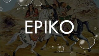 Kahulugan ng Epiko at ang mga Elemento nito | PPTX