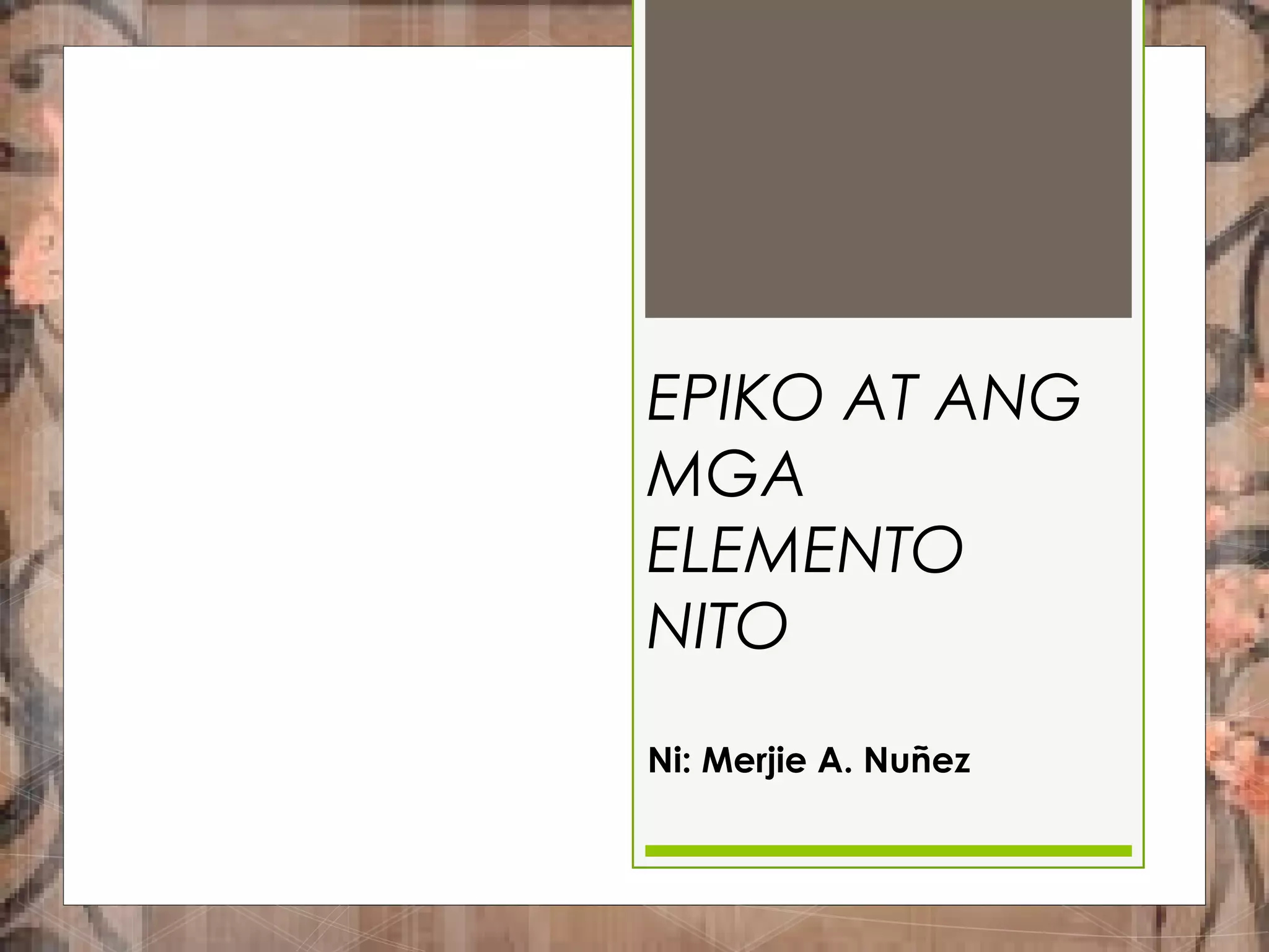 Epiko at ang mga elemento nito | PPT