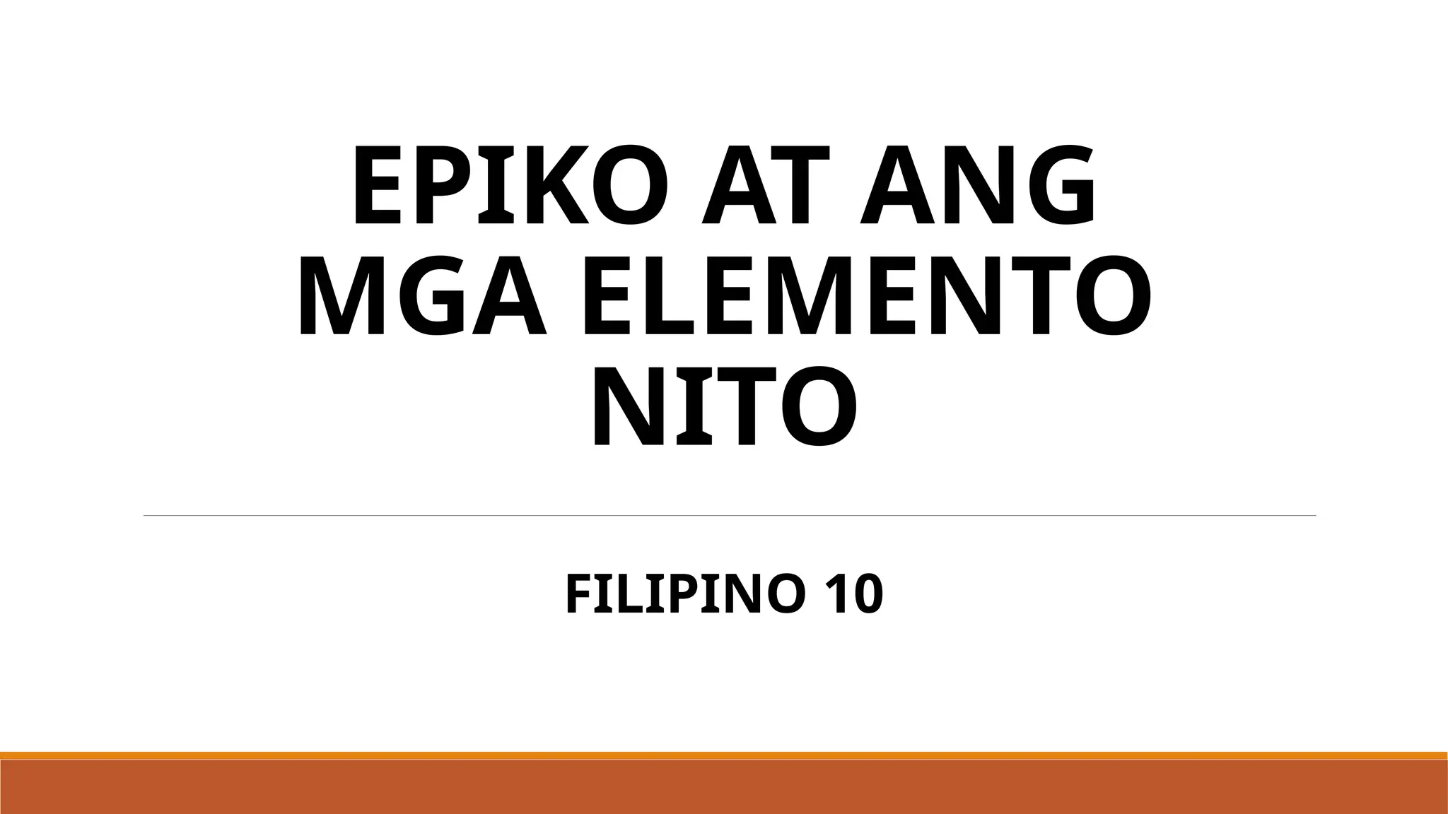 EPIKO AT ELEMENTO NITO...............ppt