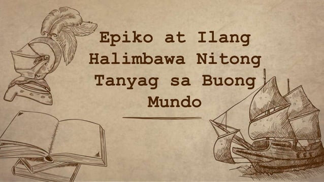 Epiko at Ilang Halimbawa Nitong Tanyag sa Buong Mundo.pptx