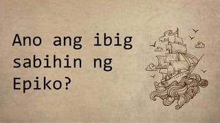Epiko at Ilang Halimbawa Nitong Tanyag sa Buong Mundo.pptx