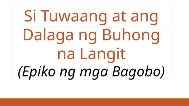 Si Tuwaang at ang Dalaga ng Buhong na LangitEpiko ng Bagobo.pptx