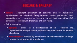 Epilepsy and antiepileptics. Dr.Ashok Kumar Batham,M.D., | PPTX