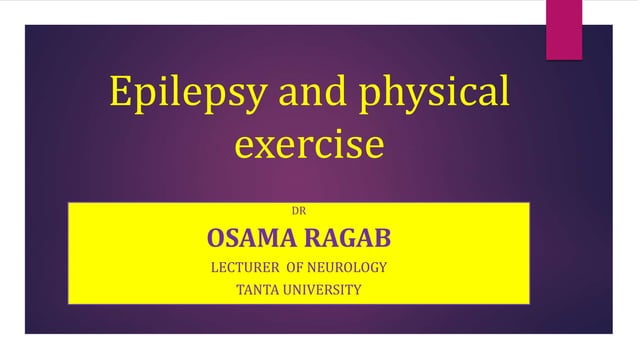 Epilepsy and phsical exercise debate | PPTX | Brain and Nervous System ...