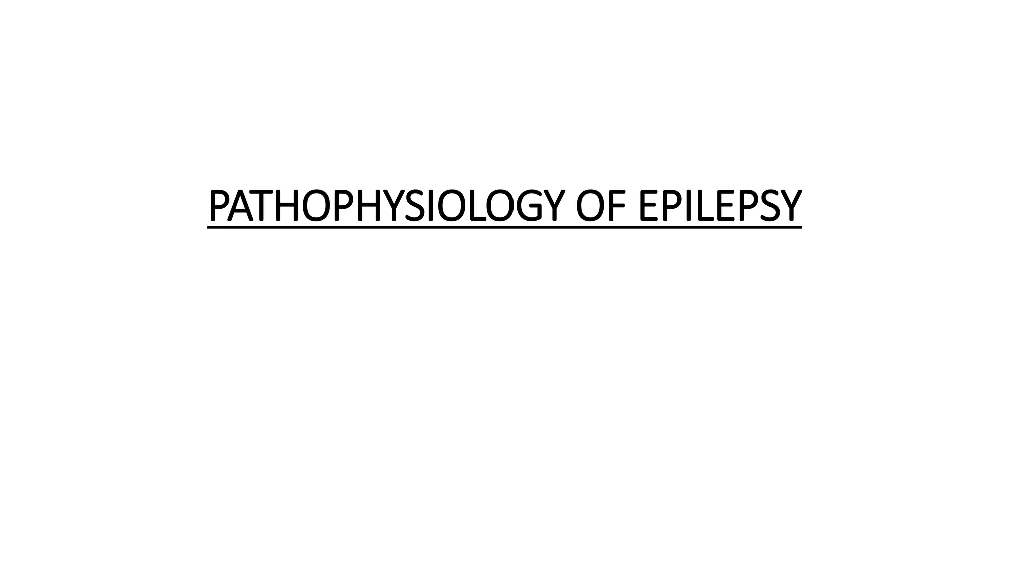 Pathophysiology of Epilepsy (CNS disorder).pptx