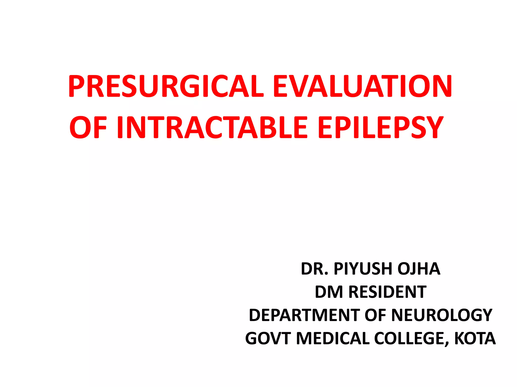 Presurgical Evaluation Of Intractable Epilepsy | PPTX