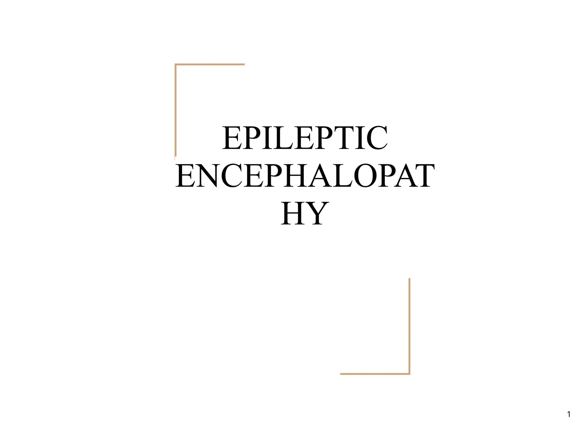EPILEPTIC ENCEPHALOPATHY - INFANT, CHILDREN AND ADULT | PPTX