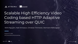 Scalable High Efficiency Video Coding based HTTP Adaptive Streaming over QUIC Using ...