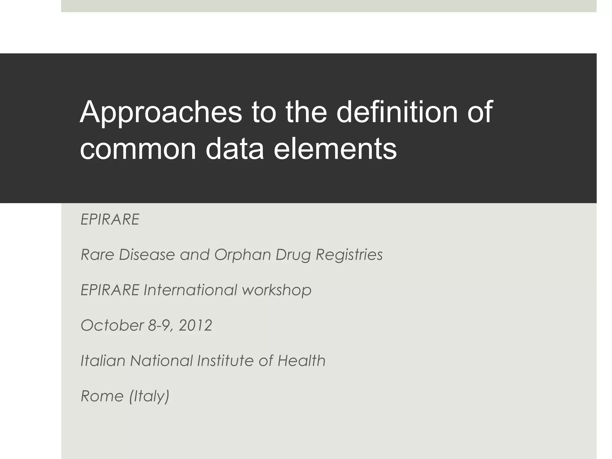 Approaches to the definition of common data elements | PPT