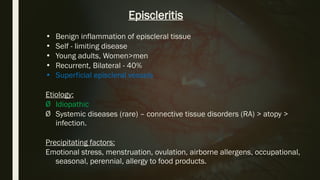 Episcleritis & Scleritis (causes, clinical features, treatment).pptx