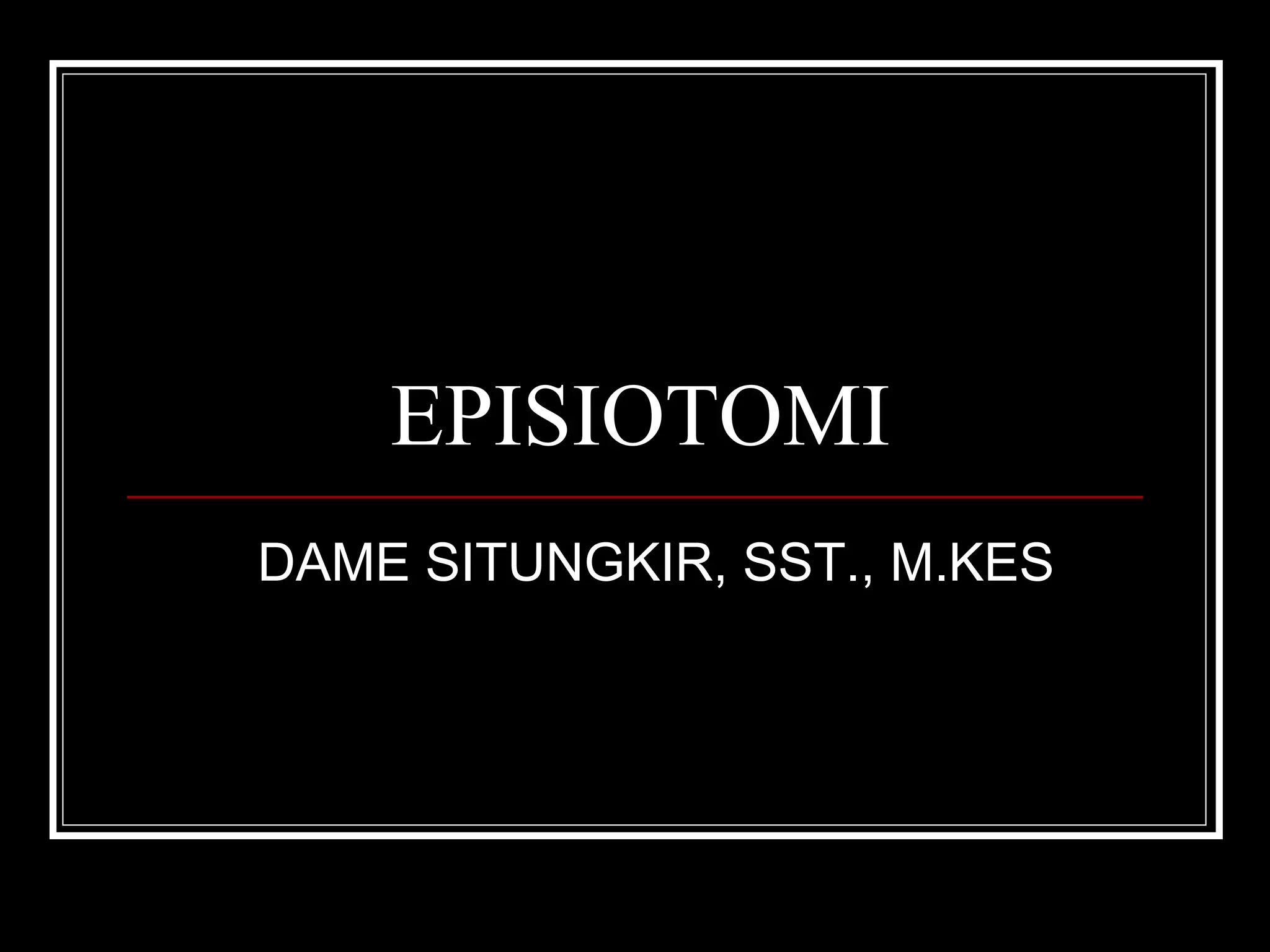 EPISIOTOMI_and_AMNIOTOMI.ppt