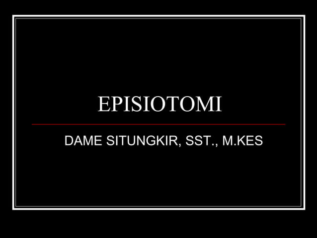 EPISIOTOMI_and_AMNIOTOMI.ppt