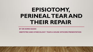 EPISIOTOMY, PERINEAL TEAR and their repair | PPTX