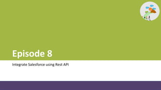 Episode 8 - Path To Code - Integrate Salesforce with external system using Rest API | PPTX | Web ...