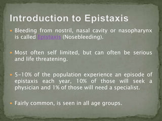 Epistaxis(Nosebleeding): Causes and Treatment | PPTX