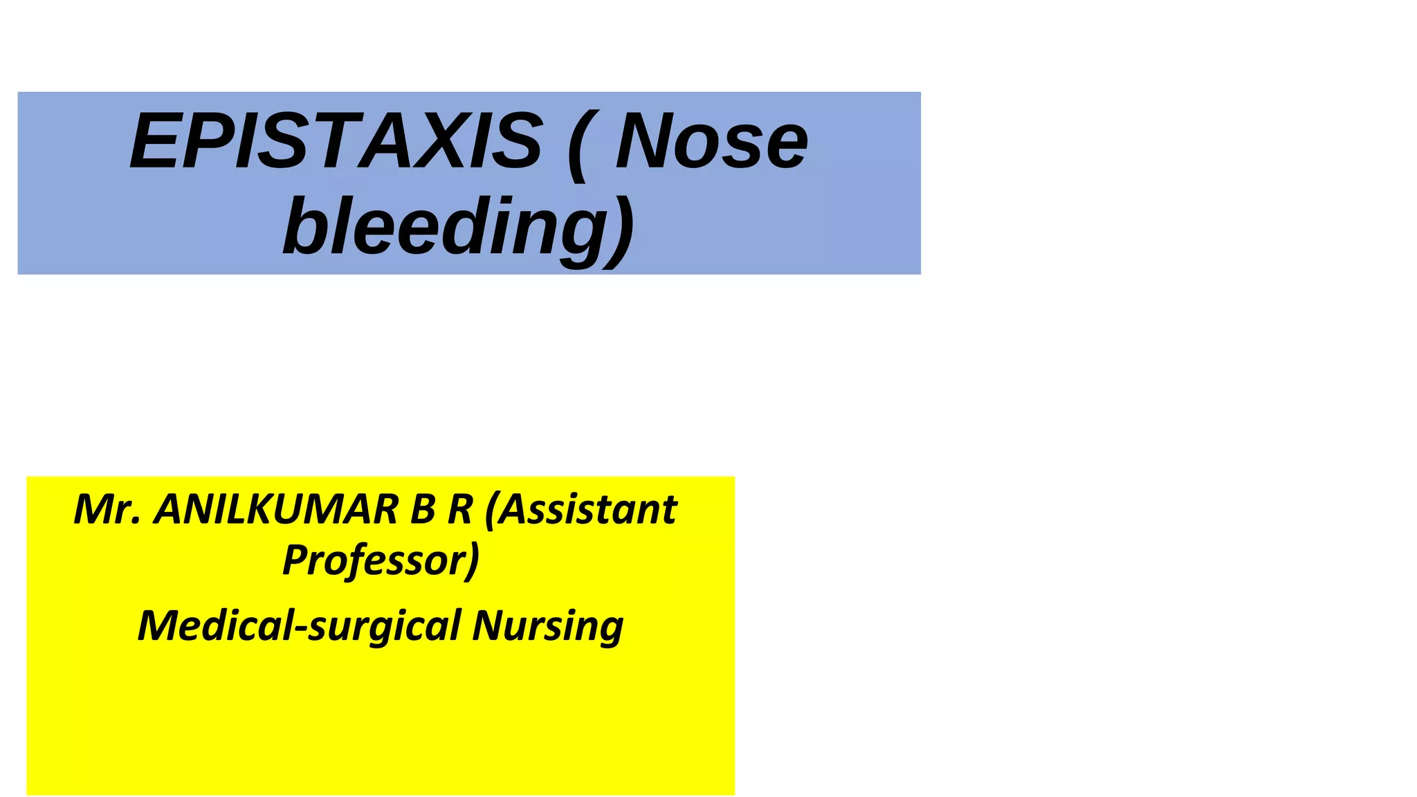 Epistaxis or Nose bleeding | PPT