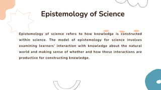 EPISTEMOLGY OF SCIENCE.pptx | Science