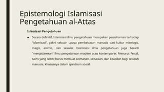 Epistemologi Islamisasi Pengetahuan al-Attas | PPTX