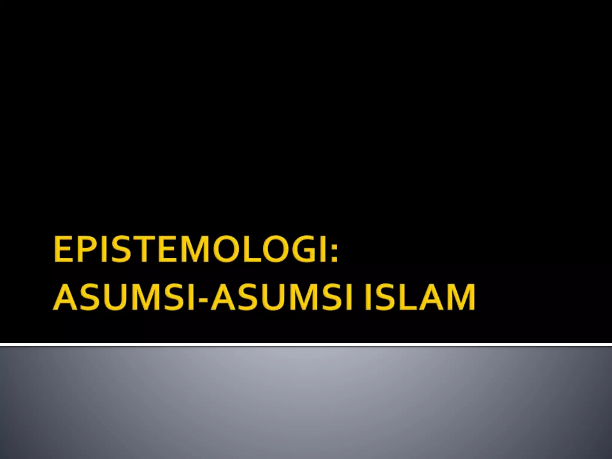 Epistemologi lanjutan epistemologi islam | PPT
