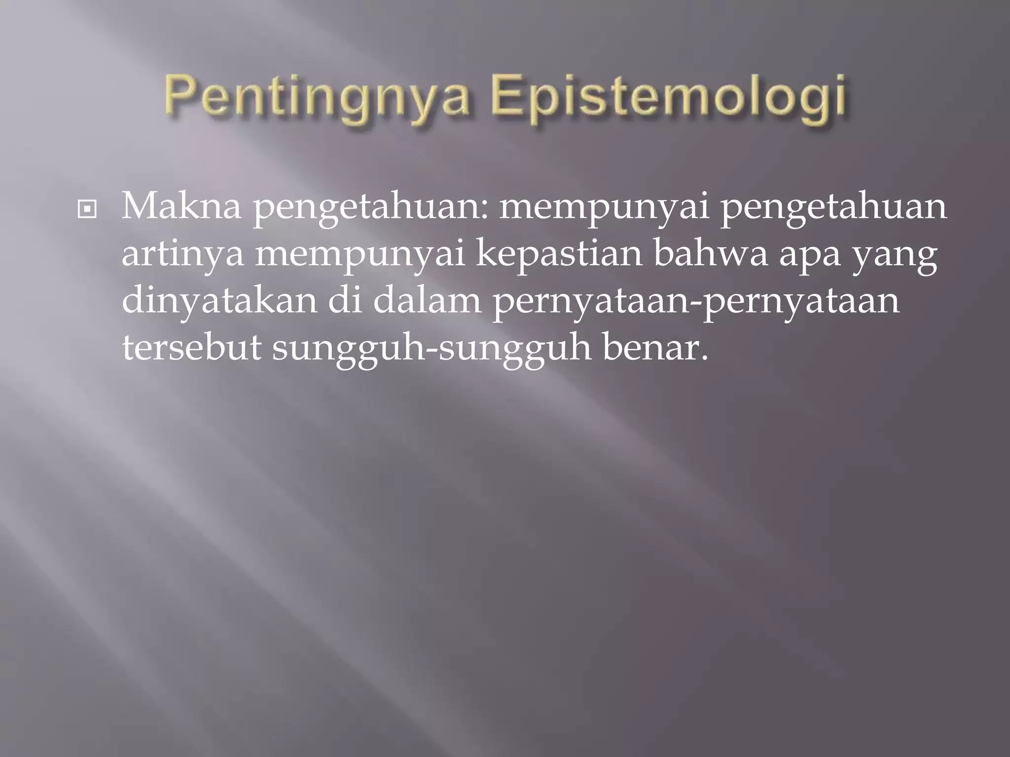 Epistemologi suatu masalah (aliran epistemologi) | PPTX