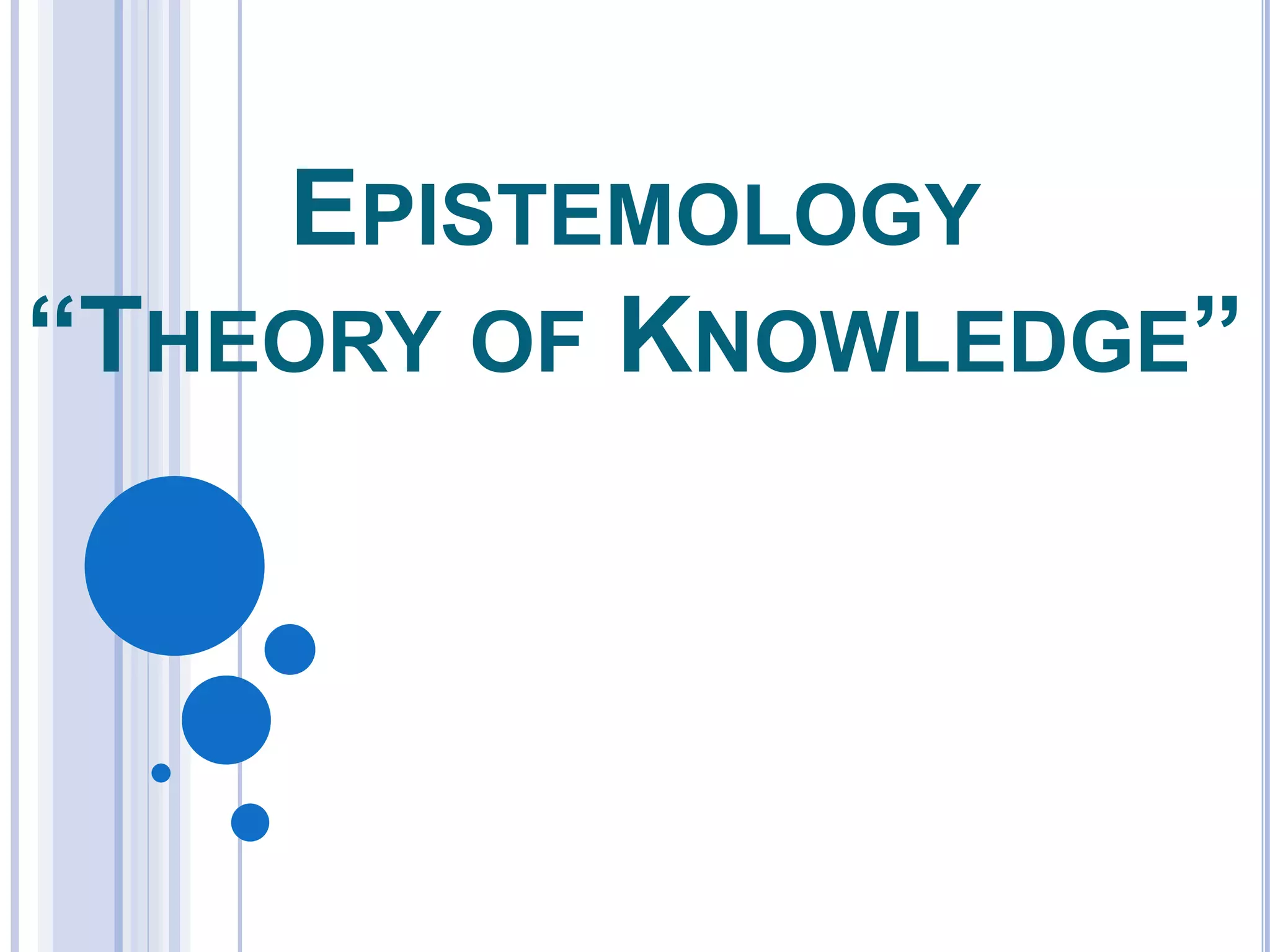Epistemology | PPTX