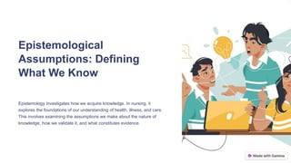 Epistemology-and-Ontology-in-Nursing-Knowledge-Generation.pptx