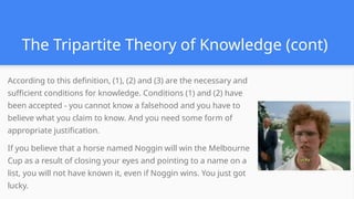 Epistemology_ The Tripartite Theory of Knowledge.pptx