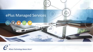 ePlus Managed Services | PDF | Cloud Computing | Internet
