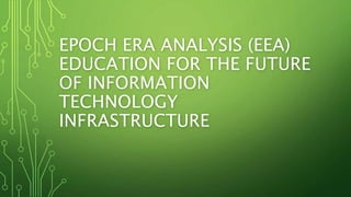 Epoch Era Analysis (EEA) Education for the Future of Information ...