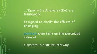 Epoch Era Analysis (EEA) Education for the Future of Information Technology Infrastructure | PPT
