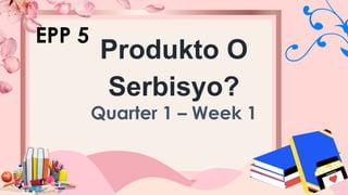 EPP 5 week one ay ang pag-aaral sa ating buhay | PPTX