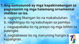 EPP 4 PPT Q3 - Agri Aralin 1 - Pakinabang sa Pagtatanim ng Halamang Ornamental para sa Pamilya ...