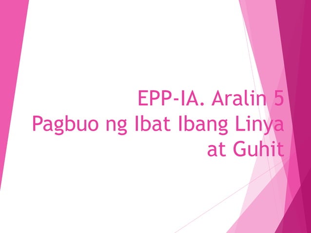 EPP 4 PPT Q3 - Aralin 5 - Pagbuo ng Ibat Ibang Linya at Guhit 1.pptx