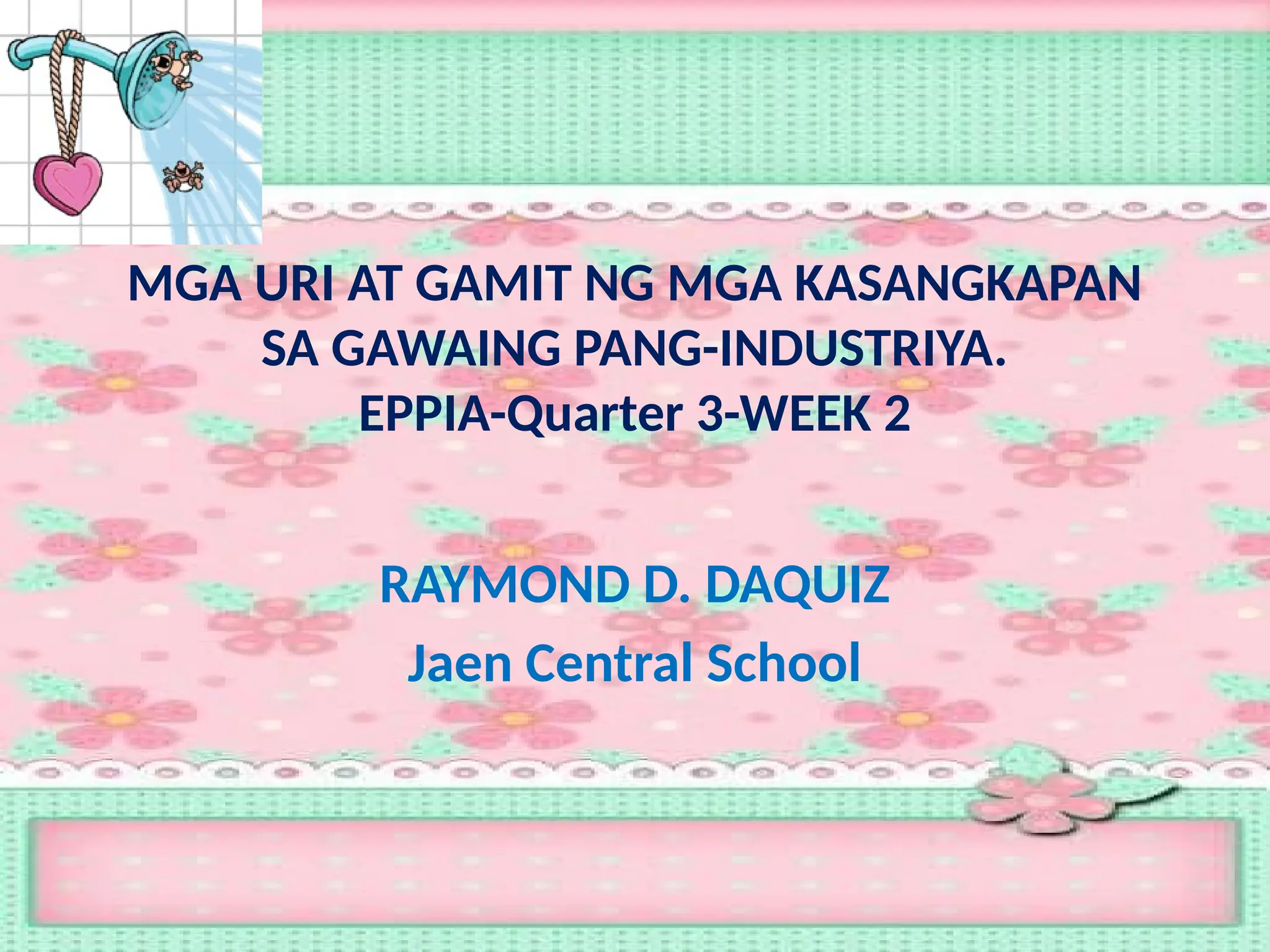 EPP 5 PPT Q3 W2 - Mga Uri At Gamit Ng Mga Kasangkapan Sa Paggawa (1).pptx