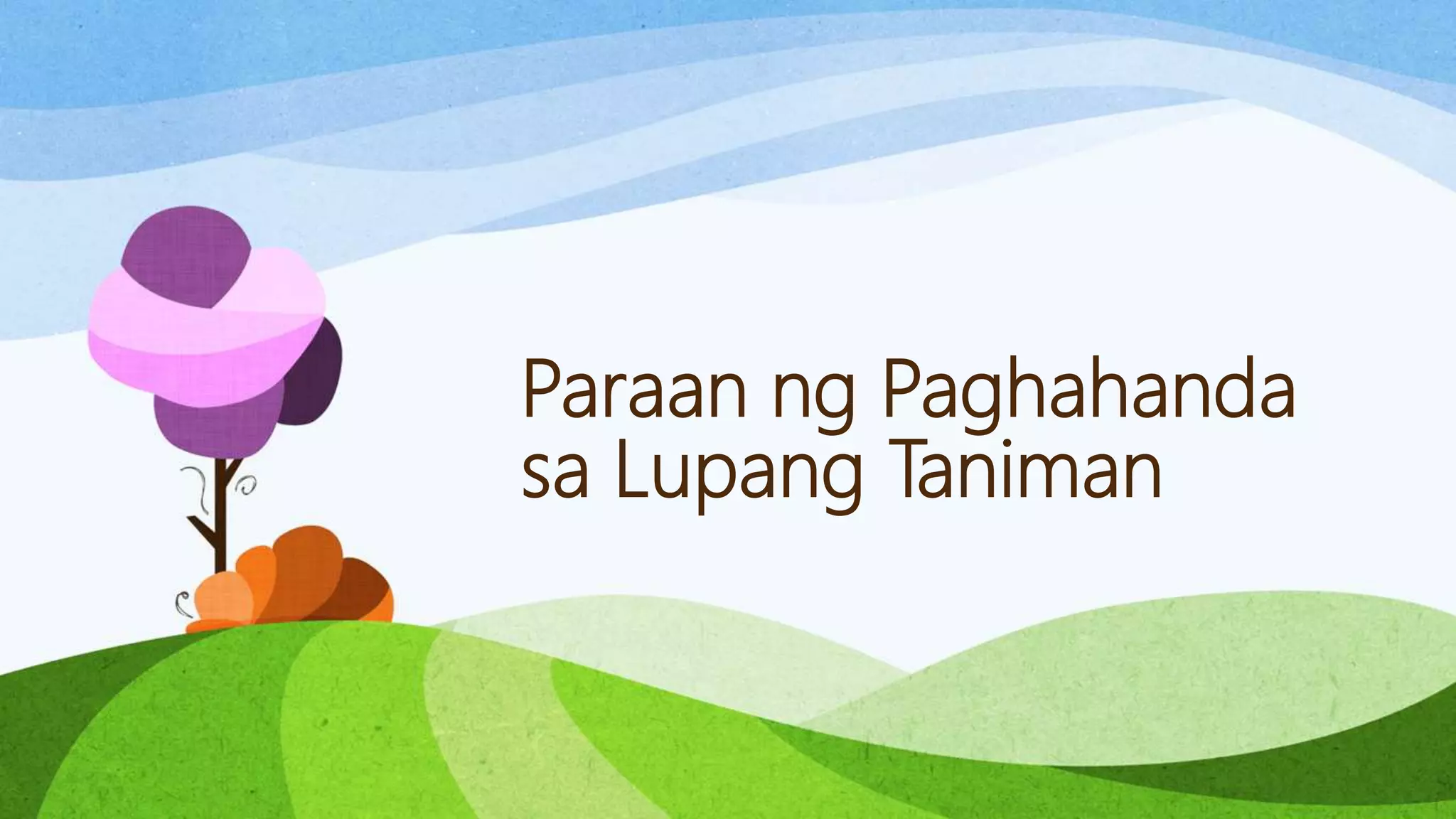 EPP 5 AGRI - Paghahanda sa Lupang Pagtataniman | PPTX