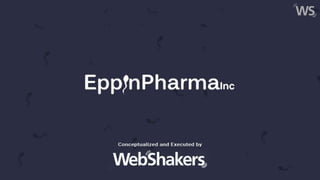 Eppin pharma Digital Marketing Case Study by Webshakers | PPTX