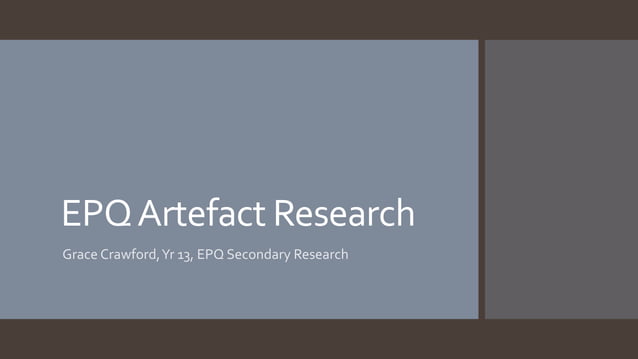 Epq artefact research | PPT