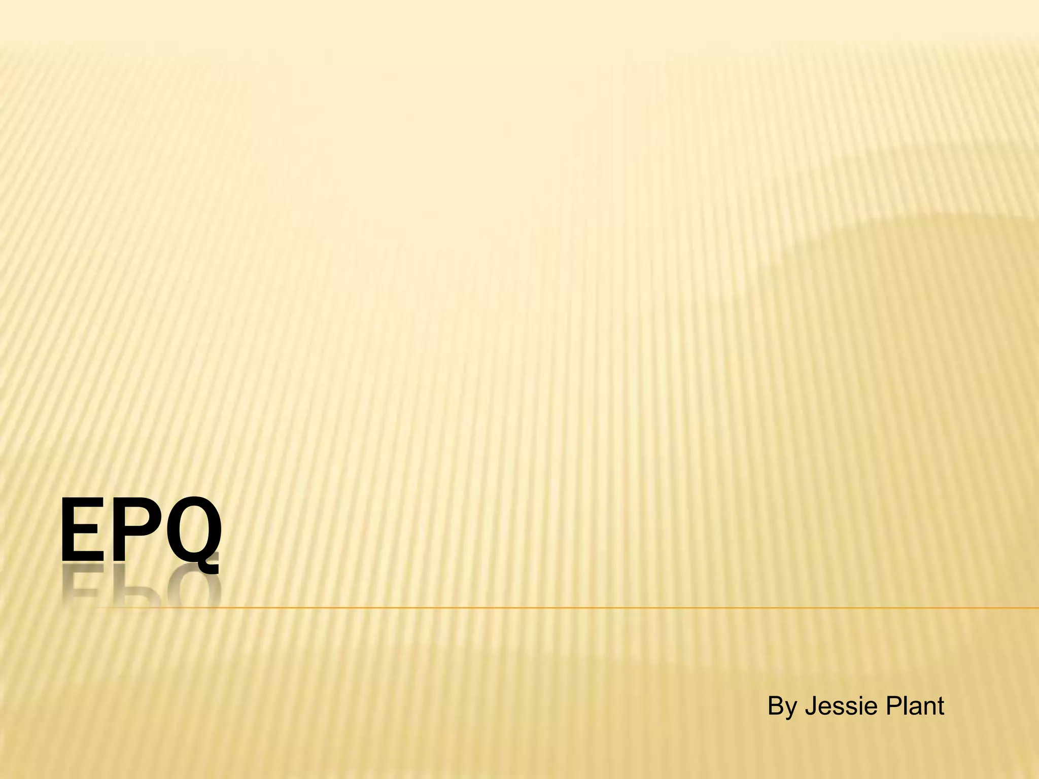 Epq presentation | PPTX