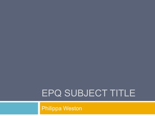 Epq subject title | PPTX