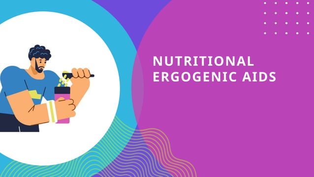 nutritional ergogenic aids- exercise physiology | PPTX