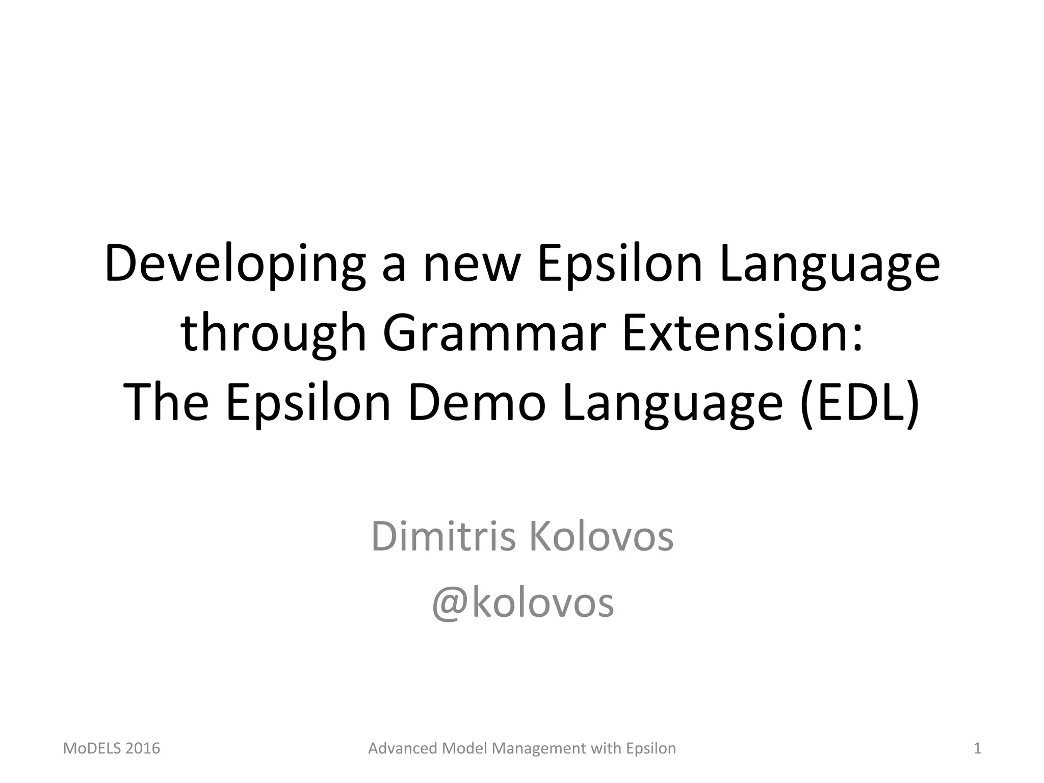 Developing a new Epsilon Language through Grammar Extension: The Epsilon Demo Language (EDL) | PPT