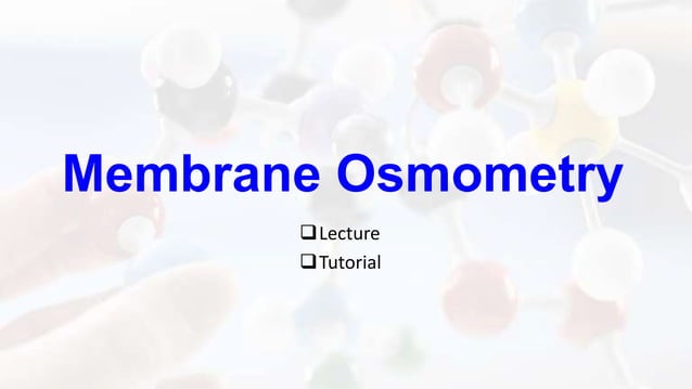 Ept 121 lecture membrane osmometry | PPTX