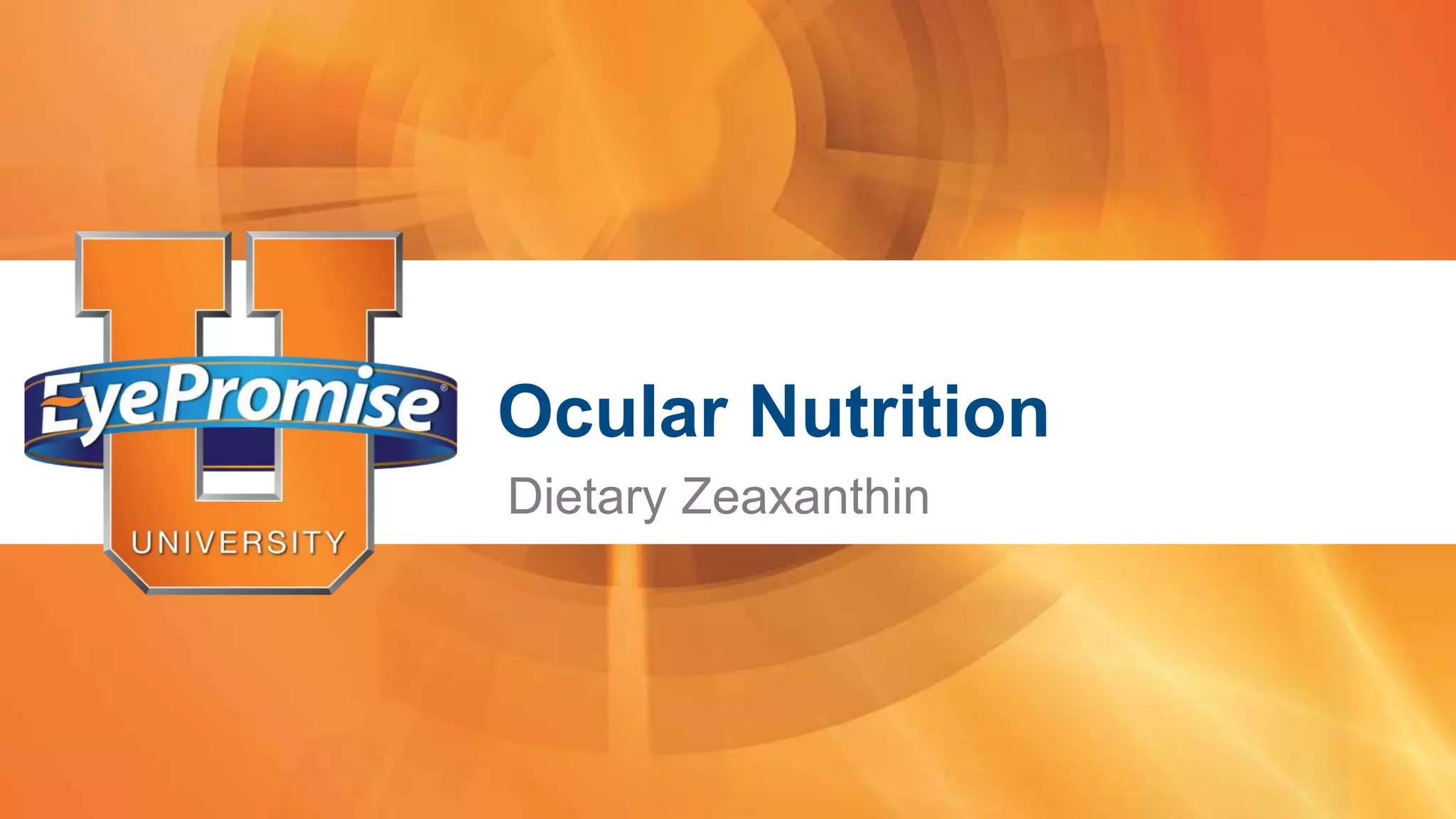 Ocular Nutrition and the Benefits of Zeaxanthin | PPTX