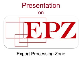 Epz(Export Processing Zone) | PPT
