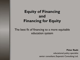 Péter Radó: Financing for Eqity in Education | PPT
